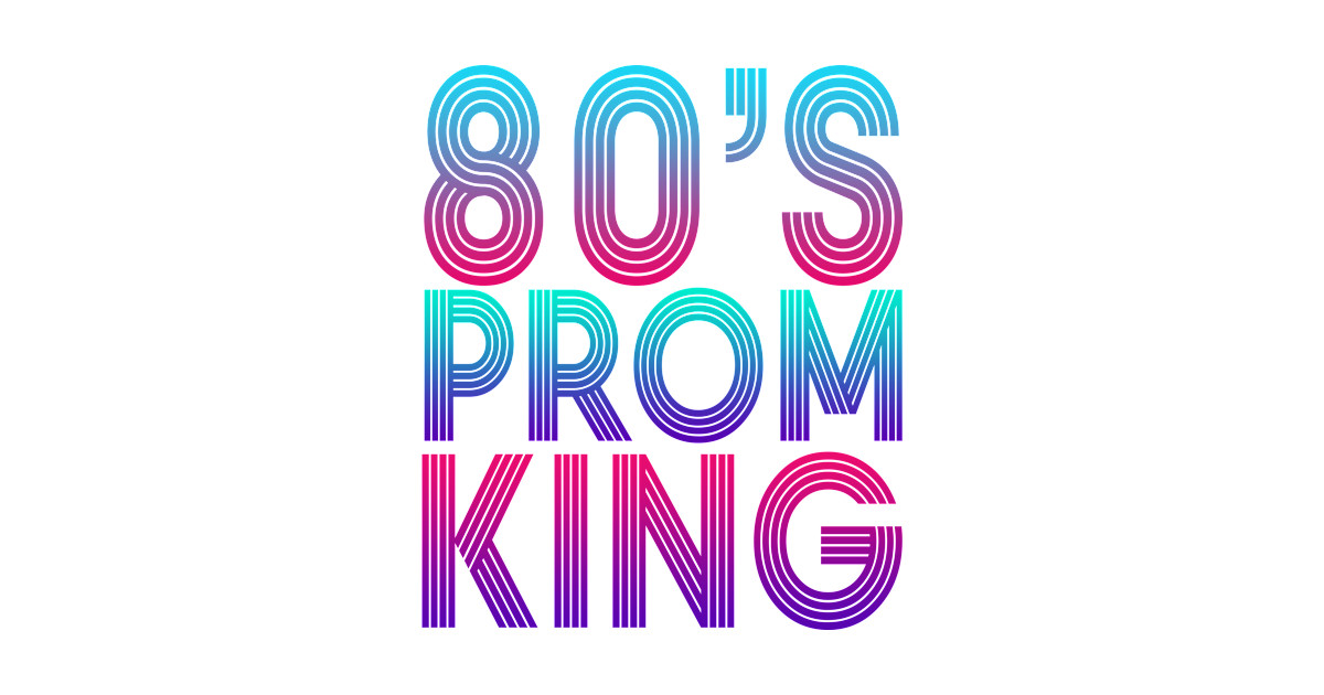 80's Prom King Shirt Funny Disco Throwback Nostalgic Gift ltsp - 80s ...