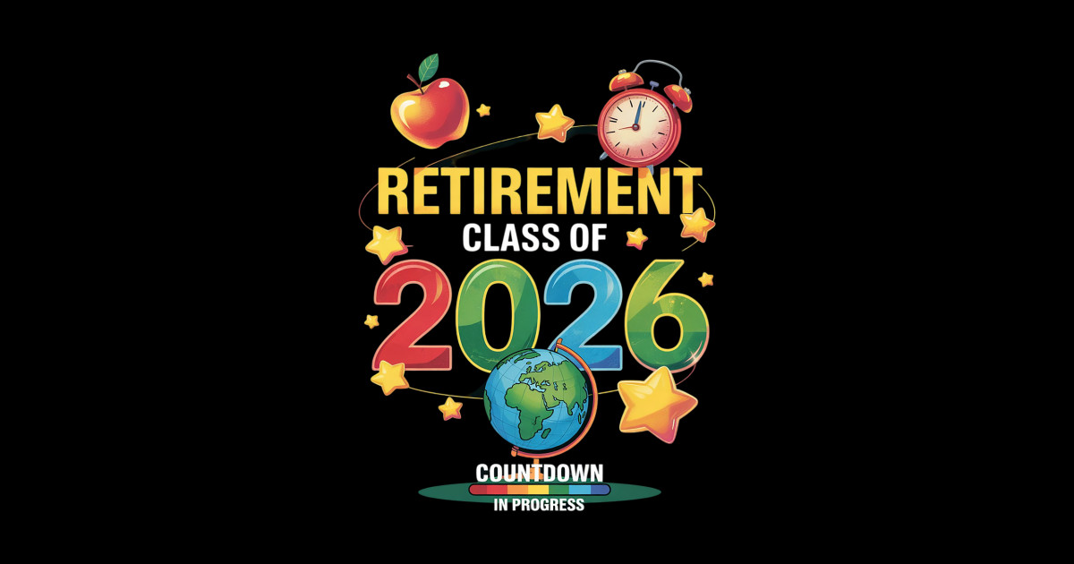 Retirement Class Of 2026 Countdown In Progress Teachers 2 - Retirement ...