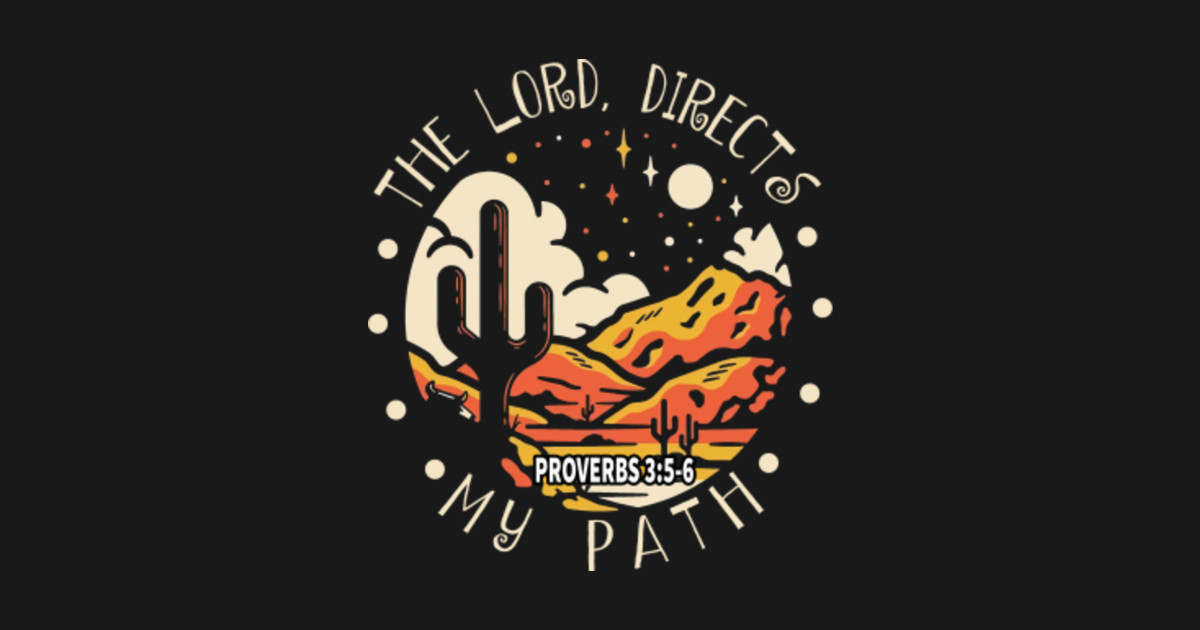 The Lord Directs My Path Western Desert - Bible Quote - T-Shirt | TeePublic
