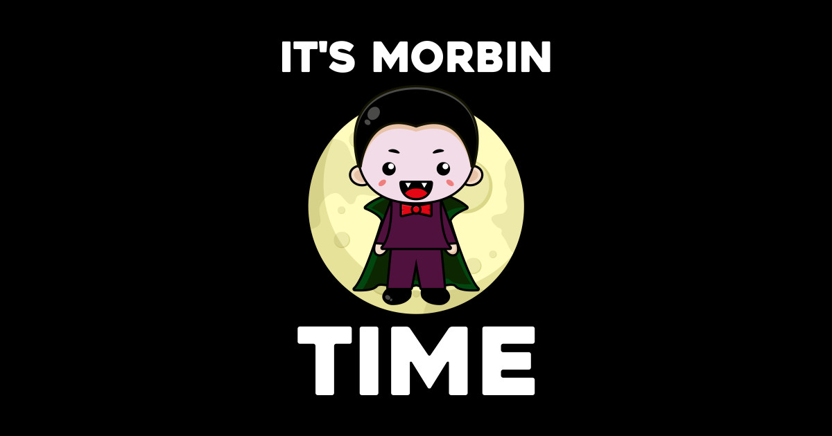It's Morbin Time....Feeling morbed T-shirt - Morbius - Sticker | TeePublic