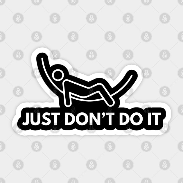 Just Don't Do It - Just Do It Later - Sticker | TeePublic
