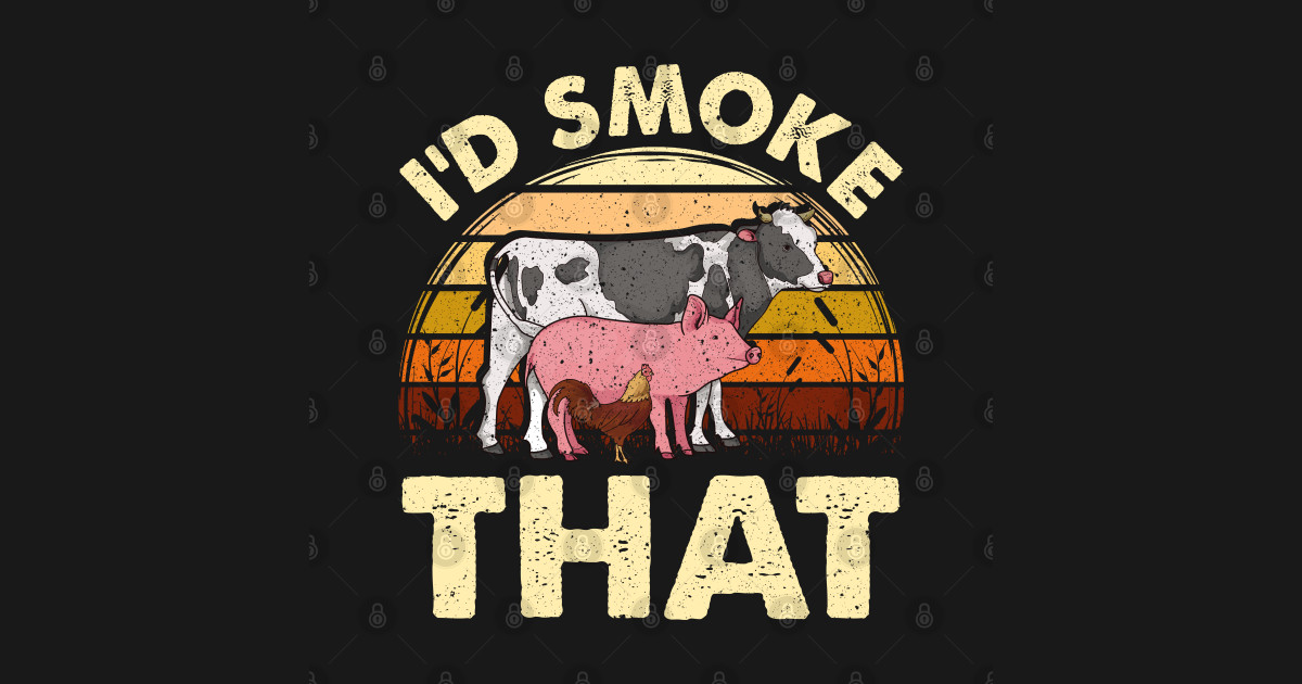 'd Smoke That Vintage Meat Smoker Gift Funny BBQ Pitmasters - Pitmaster ...