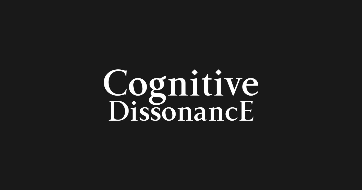 Cognitive Dissonance - Funny Slogan - T-Shirt | TeePublic