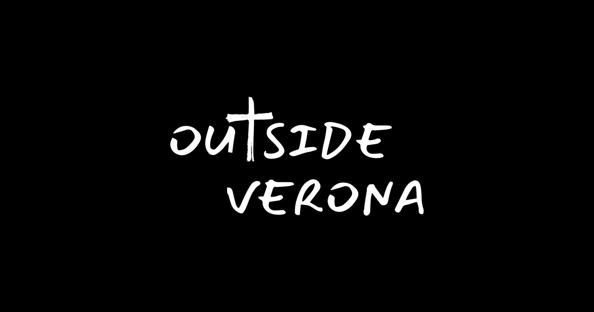 Outside Verona - White Letters - Outside Verona - Sticker | TeePublic