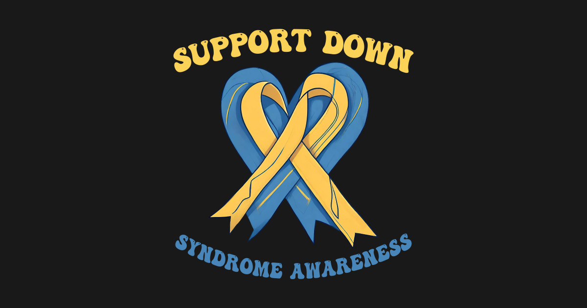 Support Down Syndrome Awareness - Syndrome - T-Shirt | TeePublic