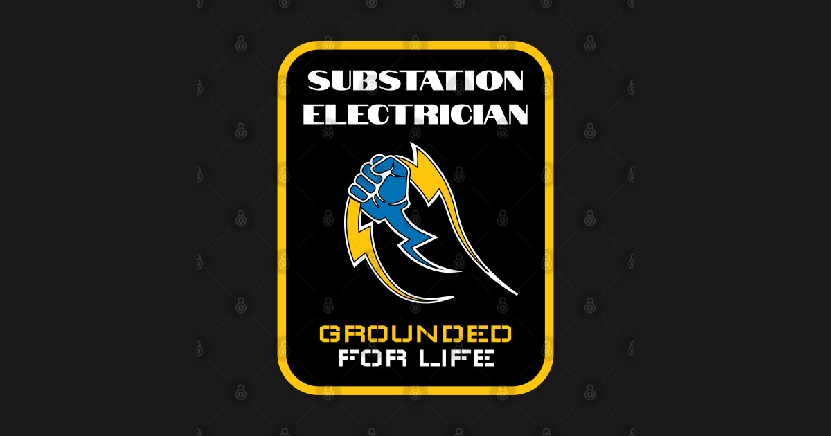 Substation Electrician Grounded For Life - Electrician Funny - T-Shirt ...