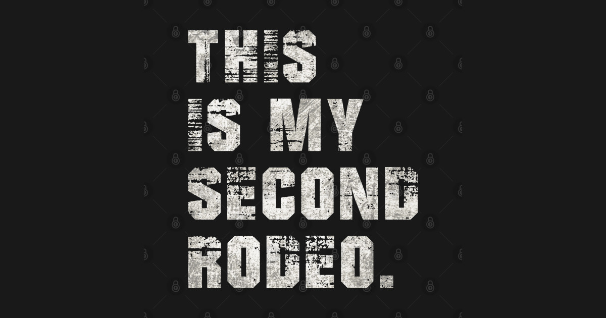 This is My Second Rodeo - This Is My Second Rodeo - T-Shirt | TeePublic