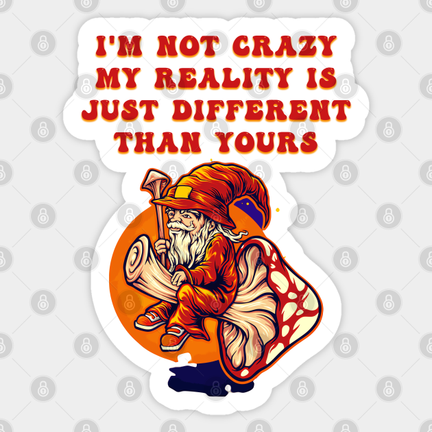 I'm Not Crazy - Im Not Crazy - Sticker | TeePublic