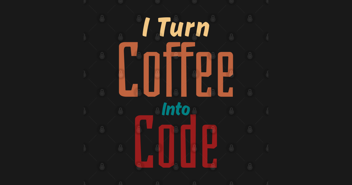 FUNNY-COFFEE-SAYINGS, I TURN COFFEE INTO CODE - Funny Coffee Sayings ...