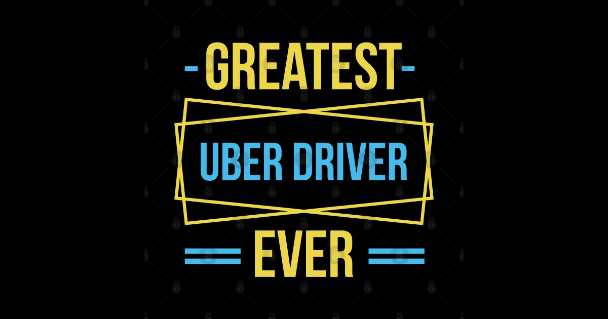 Greatest Uber Driver Ever Funny - Uber Driver - Sticker | TeePublic