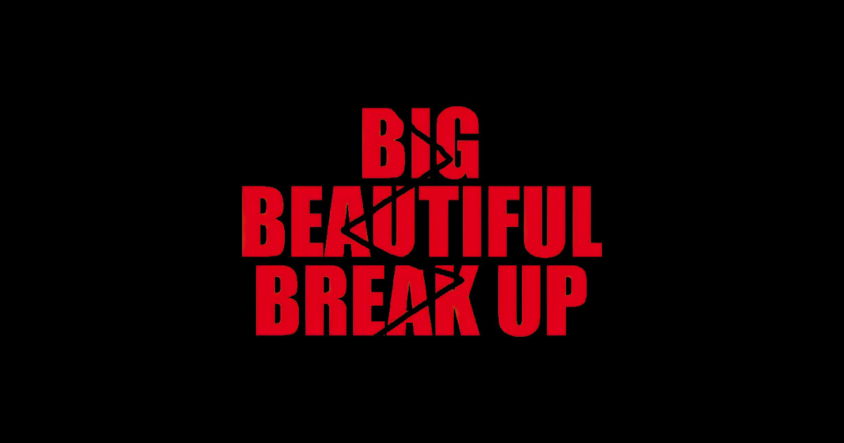 Big Beautiful Break Up - Big Beautiful Break Up - Sticker | TeePublic