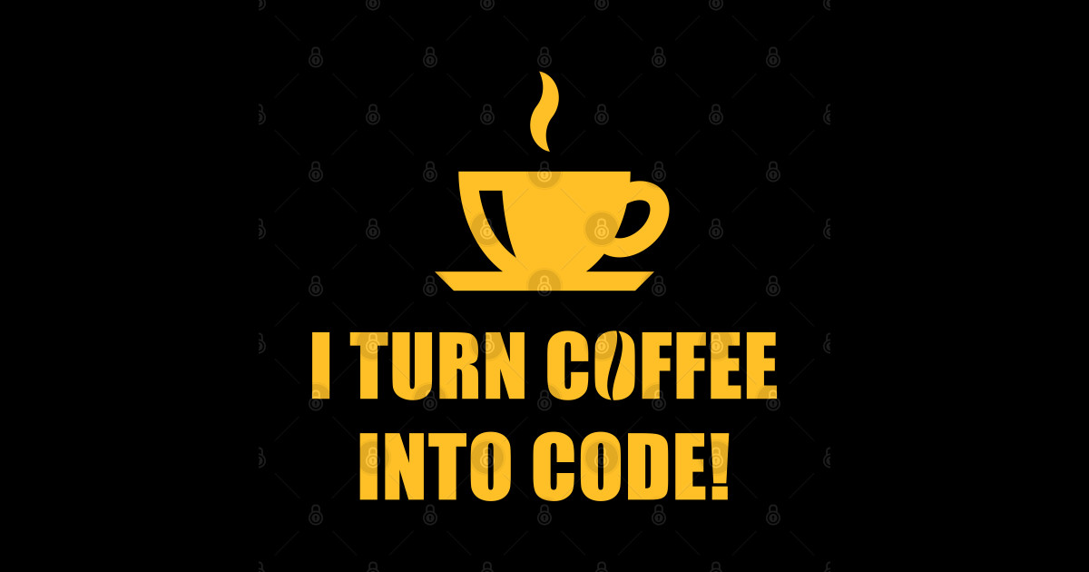 I Turn Coffee Into Code! (Coffee / Nerd / Developer / Gold) - Programmer - Sticker | TeePublic