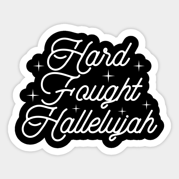 Hard Fought Hallelujah - Hard Fought Hallelujah - Sticker | TeePublic