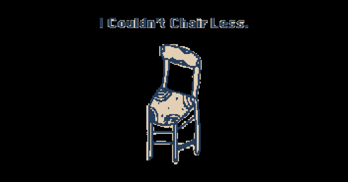 Couldn't Chair Less - 1bit pixelart - Care - Sticker | TeePublic