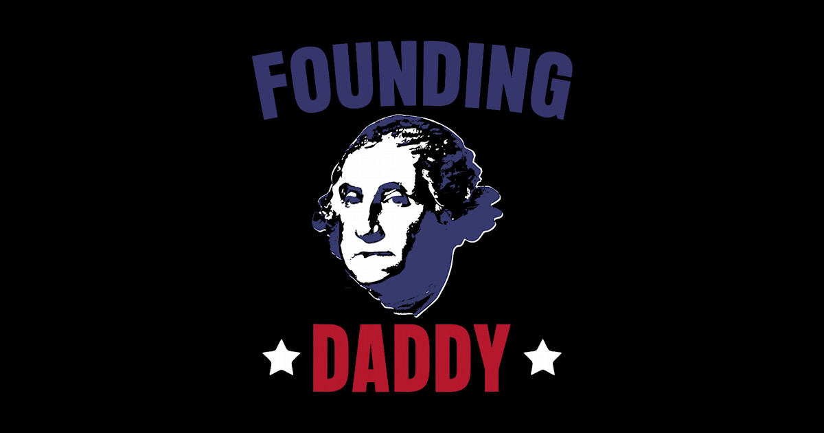 Founding Daddy Funny - Founding Daddy - Sticker | TeePublic