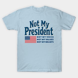 Not My President T-Shirts for Sale | TeePublic