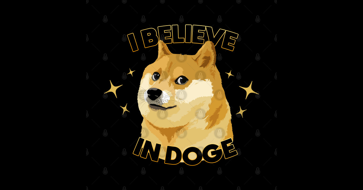 I Believe in Doge - Dogecoin - Posters and Art Prints | TeePublic