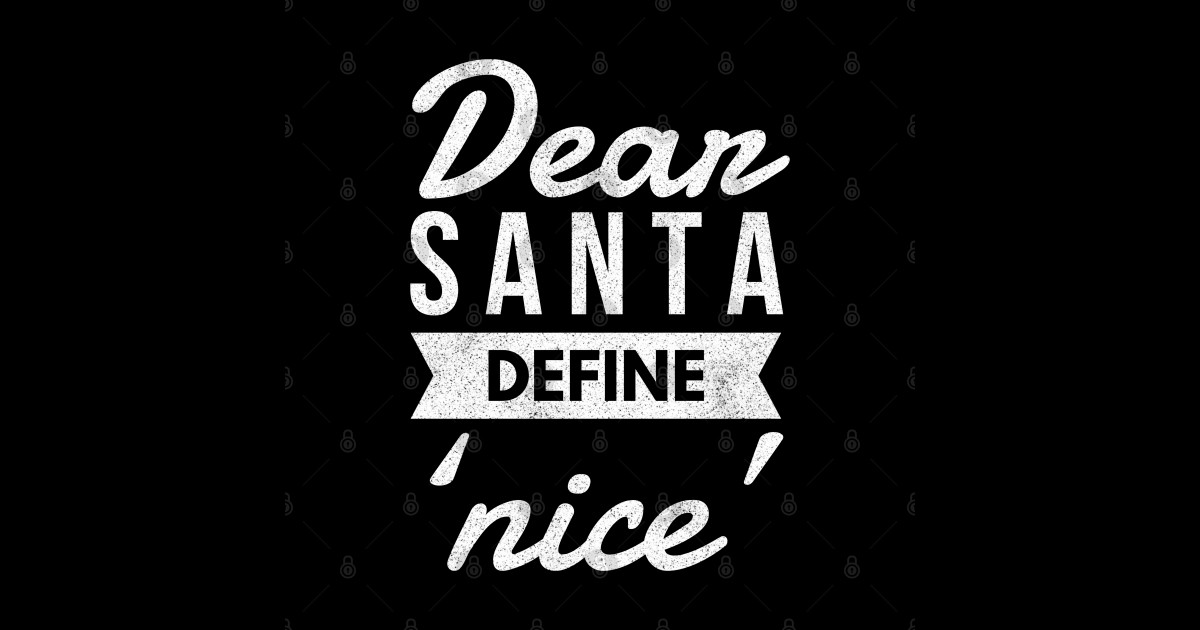 Dear Santa Define 'Nice' - Funny Christmas - Santa - Sticker | TeePublic