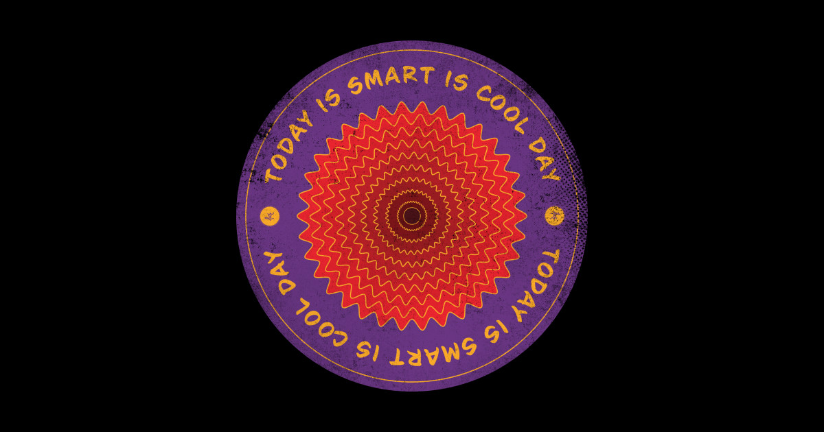 Today is Smart is Cool Day Badge - Celebration - Sticker | TeePublic