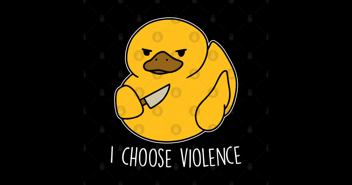 I Choose Violence - Angry Duck - Black Version - I Choose Violence ...