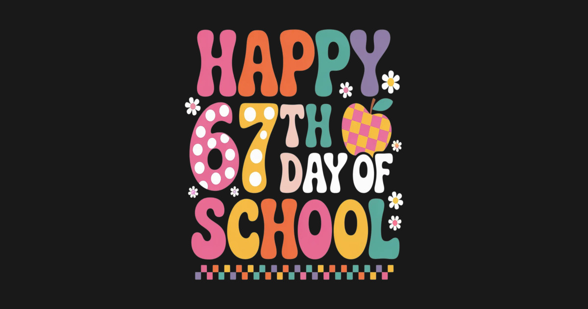 Happy 67Th Day Of School Groovy Teacher Student - Happy 67th Day Of ...