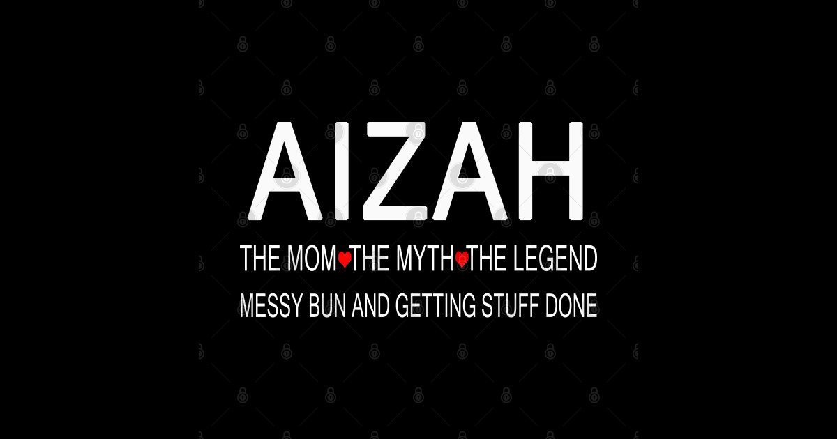 Aizah Name Gift - Messy Bun And Getting Stuff Done - Aizah - T-Shirt ...