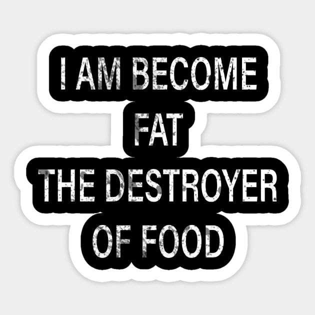 I got fat - Food - Sticker | TeePublic