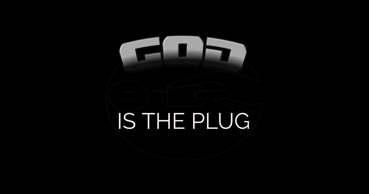 God is the plug - God Is The Plug - Sticker | TeePublic