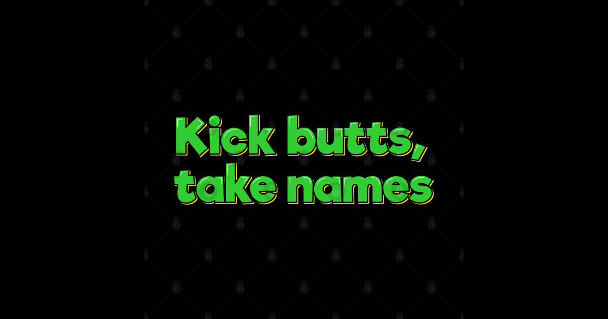 Kick Butts, Take Names - Anti Smoking - Sticker | TeePublic