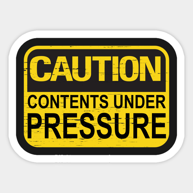 Caution Contents Under Pressure Funny Joke Faded Sign - Funny - Sticker ...