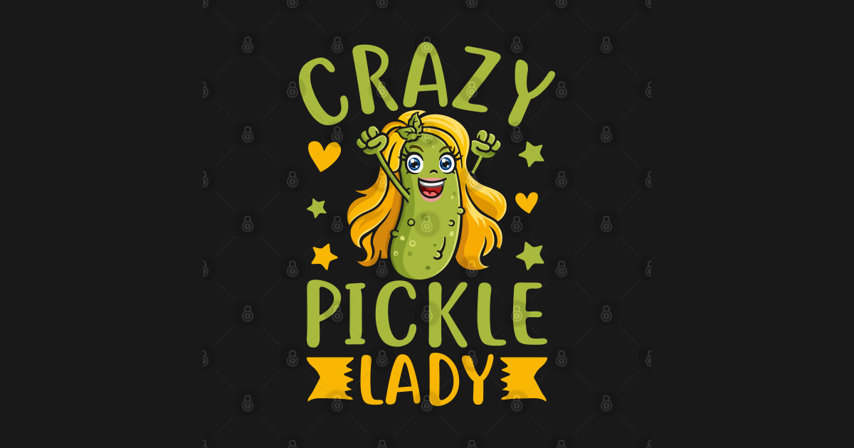 Crazy Pickle Lady - National Pickle Day - T-Shirt | TeePublic