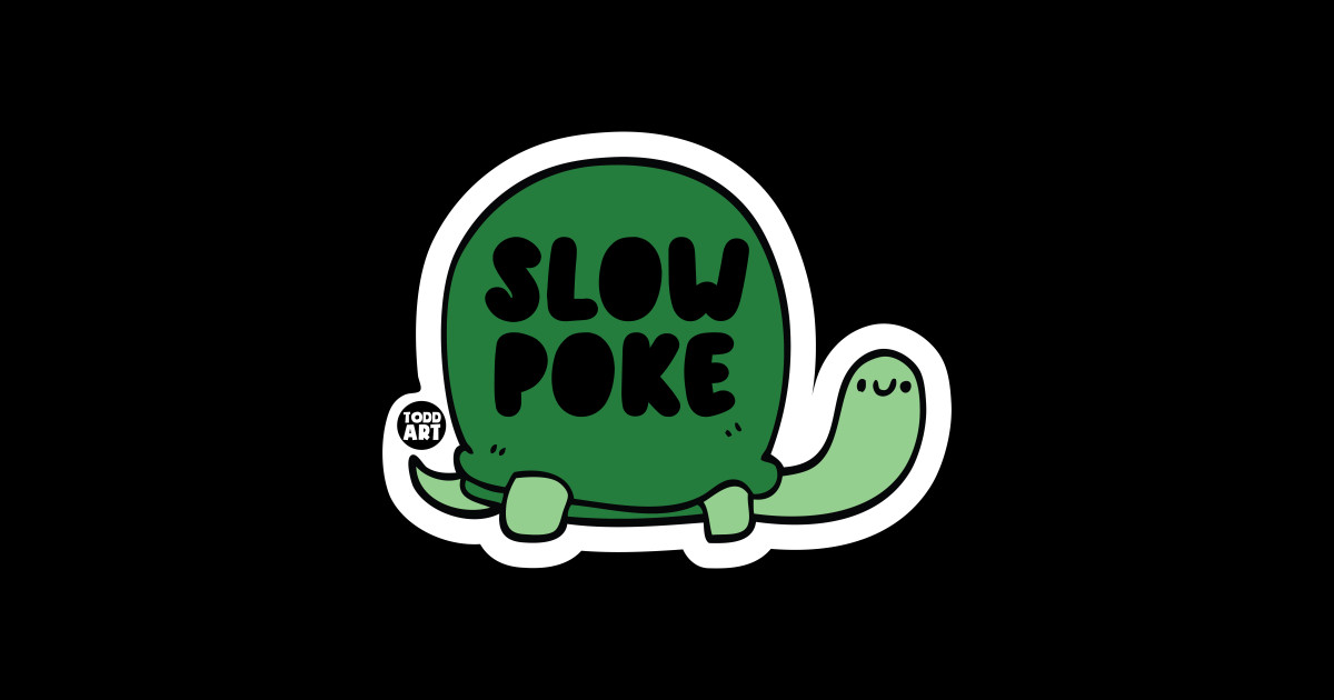 SLOW POKE - Turtle - Sticker | TeePublic