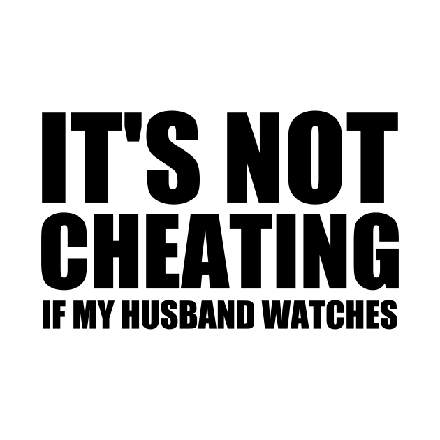 It's Not Cheating If My Husband Watches - Its Not Cheating If My ...