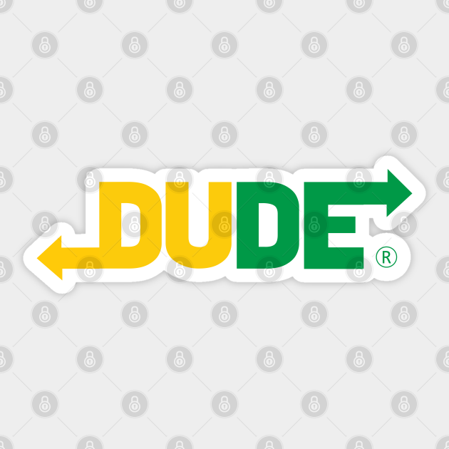 Dude - Dude - Sticker | TeePublic