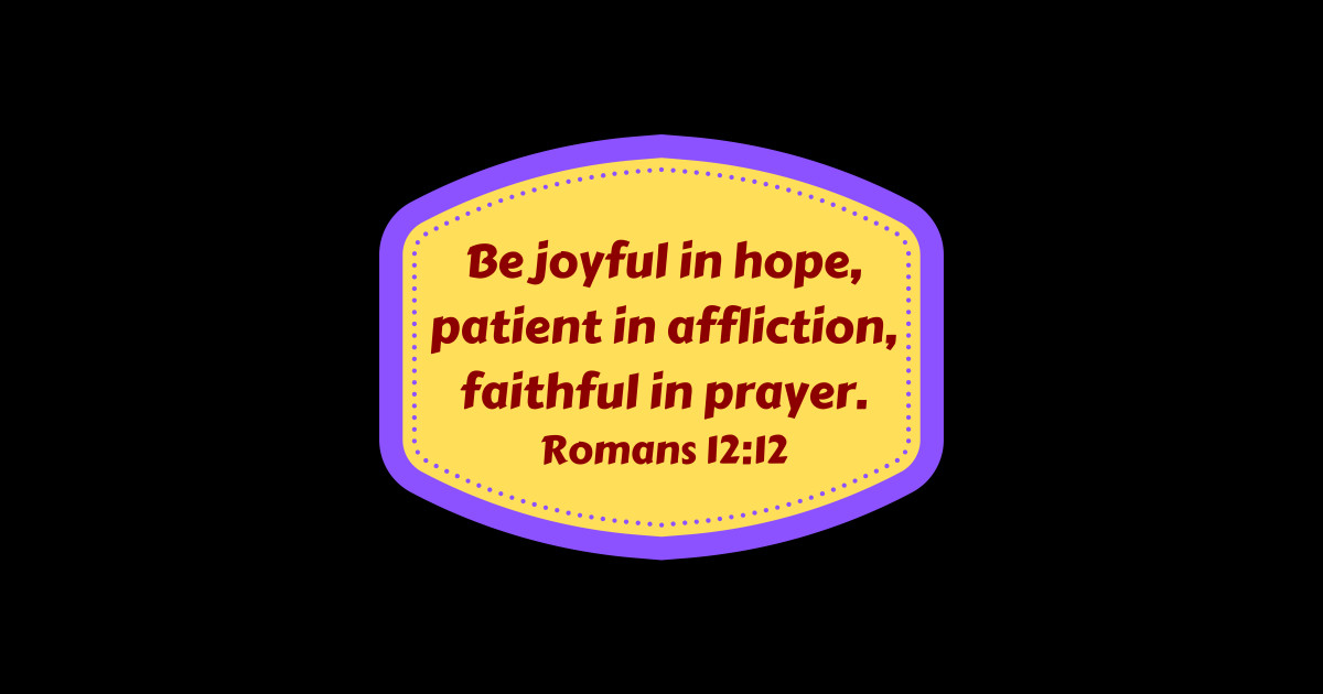 Bible Verse Romans 12:12 - Romans 12 12 - Posters and Art Prints ...