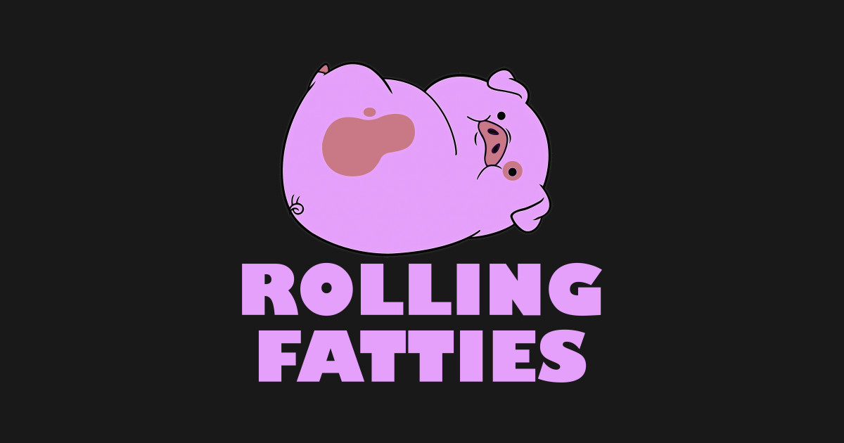 The Pig Rolled Over and Couldn't Get Up - Rolling Fatties - T-Shirt ...