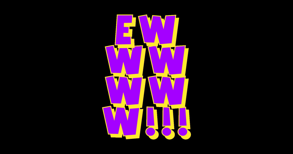 EWWWWWW!!! #2 - Ew - Pillow | TeePublic