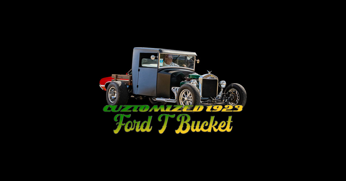 Customized 1923 Ford T Bucket - 1923 Ford T Bucket - Sticker | TeePublic