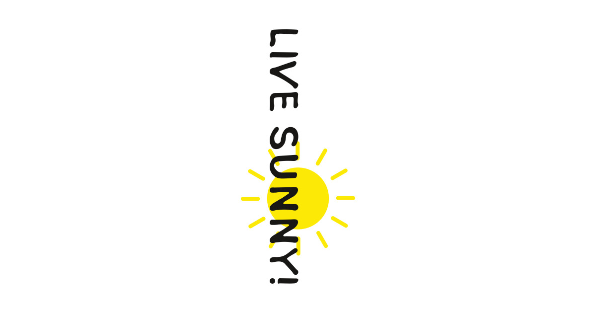 LIVE SUNNY! (Positive Graphic by INKYZONE) - Funny Sayings - T-Shirt ...