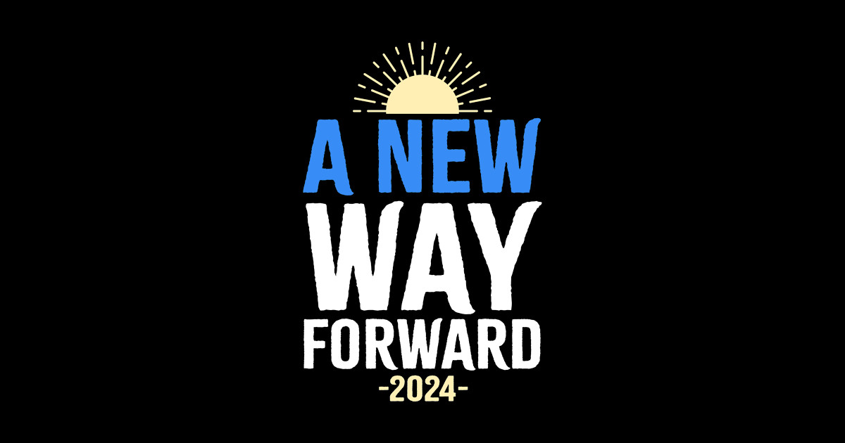 A New Way Forward - A New Way Forward - Sticker | TeePublic