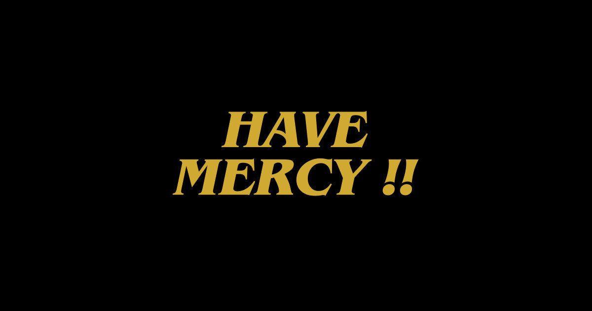 Have Mercy !! - Full House - Sticker | TeePublic