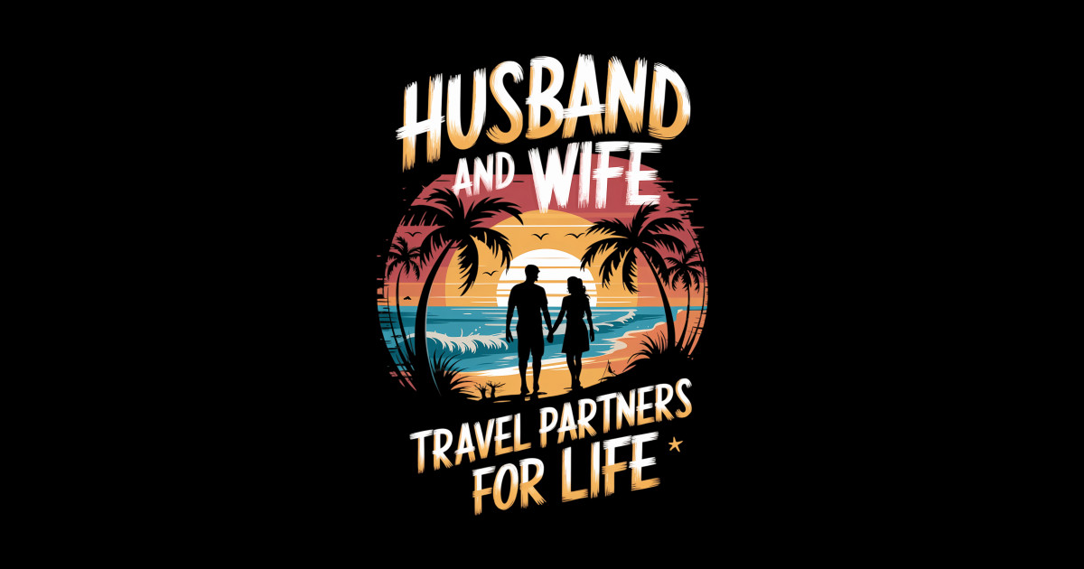 Husband And Wife Travel Partners For Life Beach Traveling - Husband And ...
