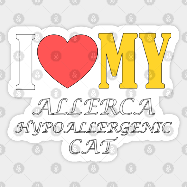 I LOVE MY ALLERCA HYPOALLERGENIC CAT - Cat - Sticker | TeePublic