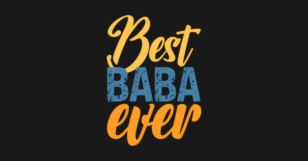 Best Baba Ever Grandparent Appreciation - Best Baba Ever - T-Shirt ...