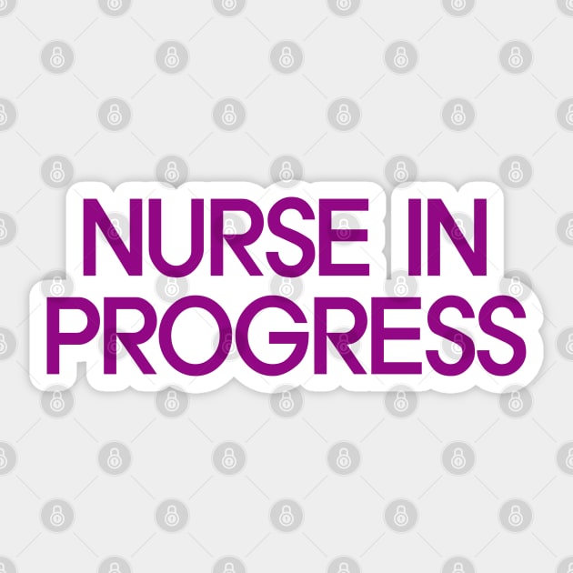 Nurse in Progress - Nurse In Progress - Sticker | TeePublic