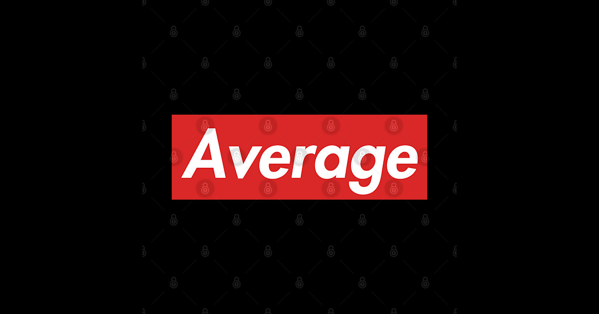 Average - Average - Sticker | TeePublic