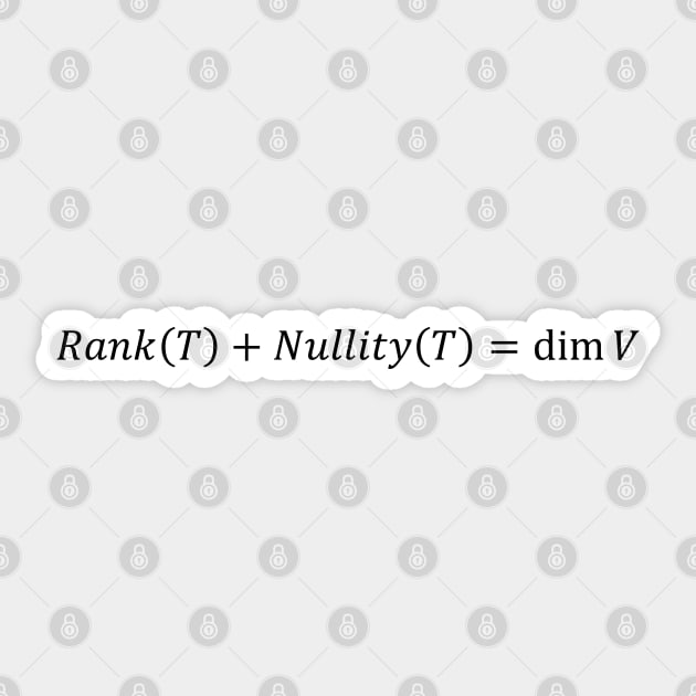 Rank Nullity Theorem Of Linear Algebra - Math - Sticker | TeePublic