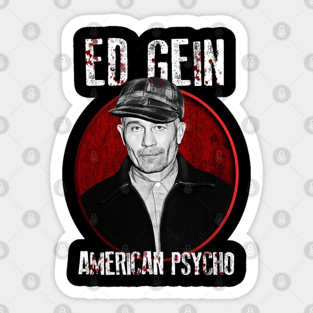 American Psycho Ed Gein Design - Ed Gein - Sticker | TeePublic