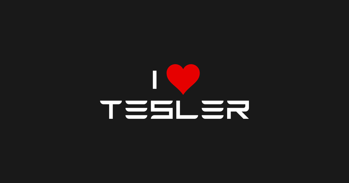 I Love Tesler - Tesla - T-Shirt | TeePublic