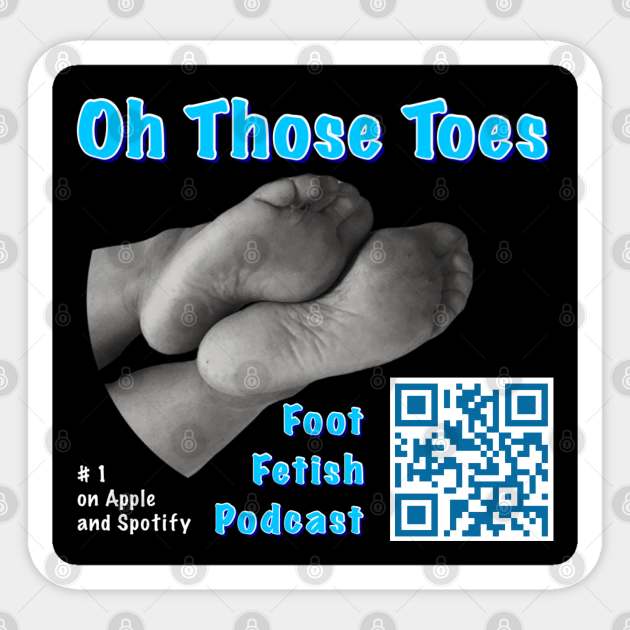 Oh Those Toes Sticker 2 - Foot Fetish - Sticker | TeePublic